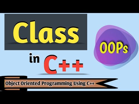 What is class in C++ | class in OOPs | Object Oriented Programming | C++