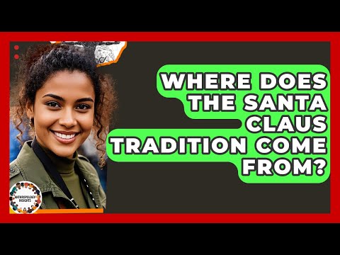 Where Does The Santa Claus Tradition Come From? - Anthropology Insights
