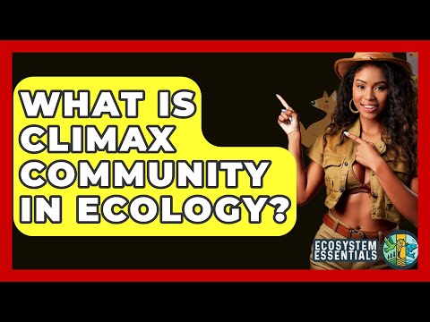 What Is Climax Community In Ecology? - Ecosystem Essentials