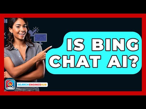 Is Bing Chat AI? - SearchEnginesHub.com