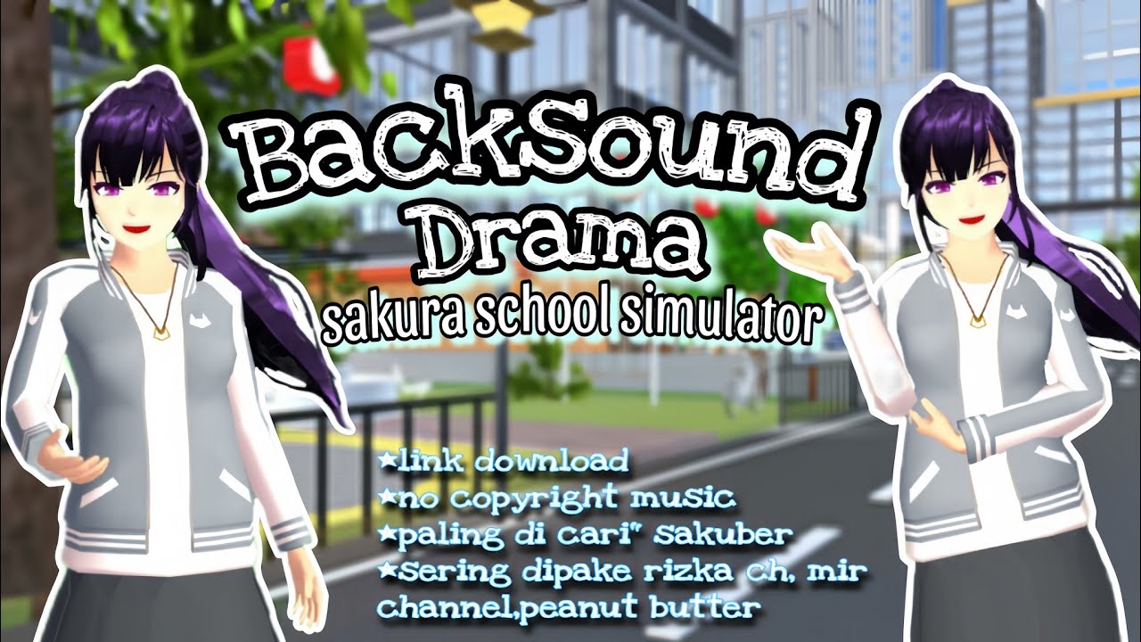 BAGI-BAGI BACKSOUND UNTUK DRAMA  SAKURA SCHOOL SIMULATOR || paling dicari