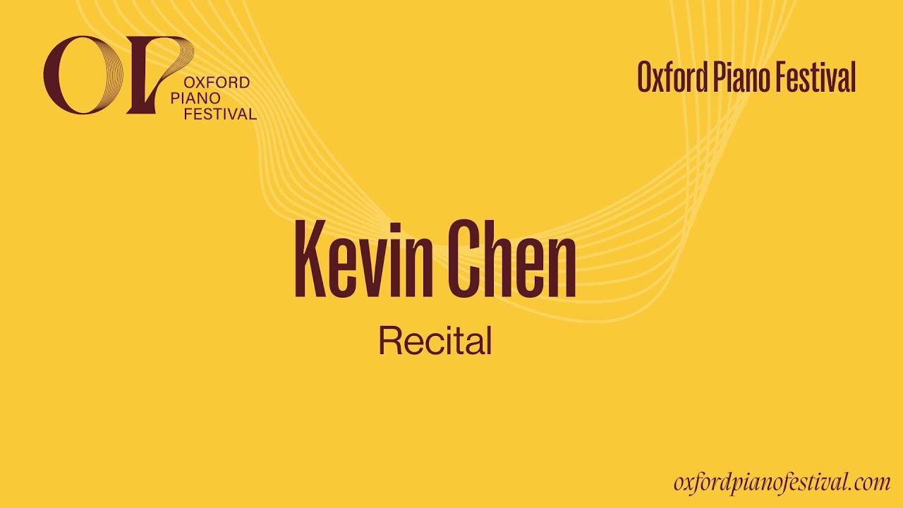 Kevin Chen Recital | Oxford Piano Festival 2024