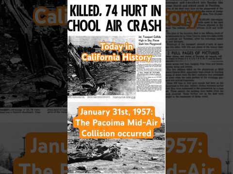 Today in California History: On January 31st, 1957, the Pacoima Mid-Air Collision occurred