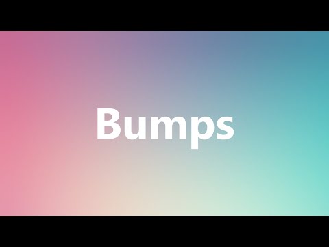 Bumps - Medical Meaning and Pronunciation
