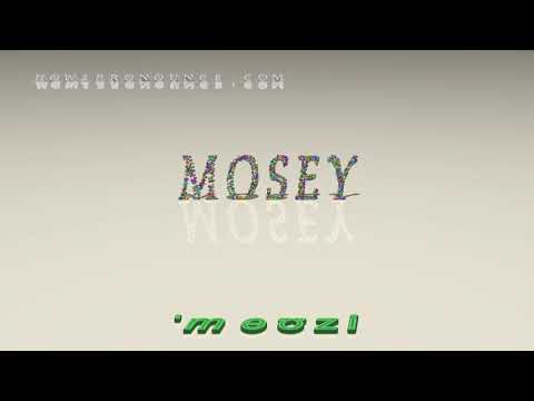 mosey - pronunciation + Examples in sentences and phrases