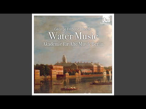 Water Music, Suite No. 1, HWV 348: I. Overture. Largo - Allegro