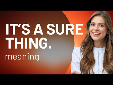 Unlocking the Meaning of "It’s a Sure Thing"