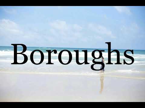 How To Pronounce Boroughs🌈🌈🌈🌈🌈🌈Pronunciation Of Boroughs