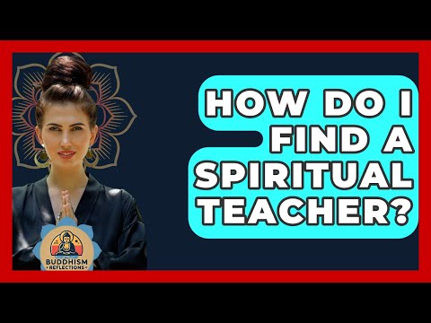 How Do I Find A Spiritual Teacher? - Buddhism Reflections