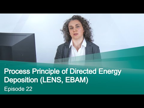 Episode 25: Process Principle of Directed Energy Deposition (LENS, EBAM)