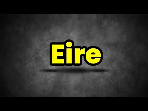 Éire Pronunciation | How To Say Éire | Éire Meaning
