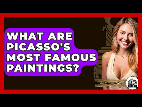 What Are Picasso's Most Famous Paintings? - Inside Museum Walls