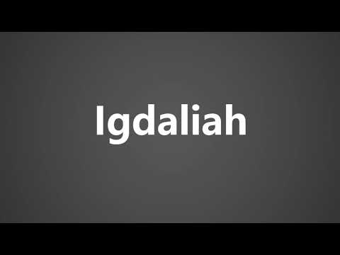 How To Pronounce Igdaliah