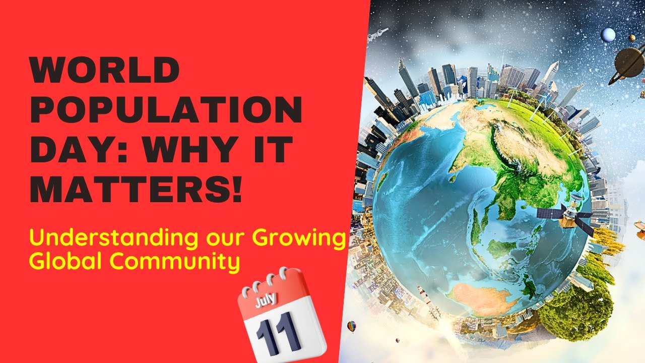 Why World Population Day is Important (and why you should care!)