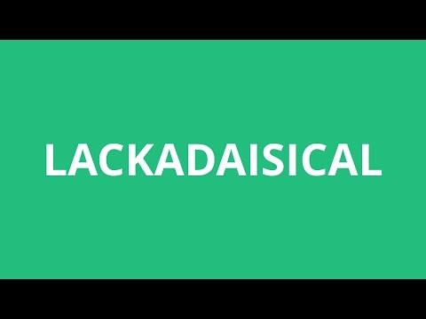 How To Pronounce Lackadaisical - Pronunciation Academy