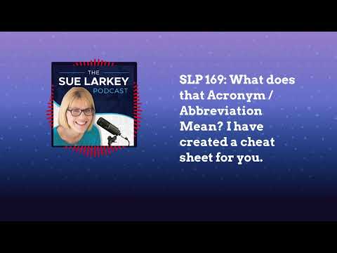 SLP 169: What does that Acronym / Abbreviation Mean? I have created a cheat sheet for you
