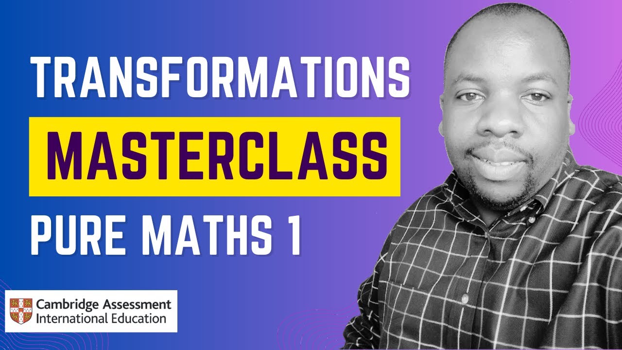 CAIE A/AS Level Mathematics Pure 1 | Transformations Masterclass
