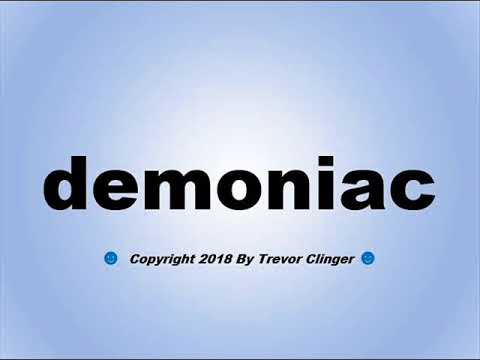 How To Pronounce demoniac