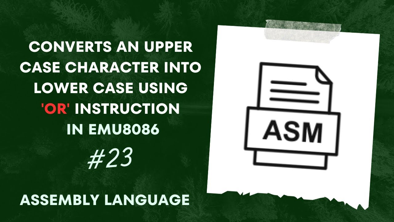 Emu8086 Tutorial: Transforming Case with 'OR' Instruction | Assembly Language Programming