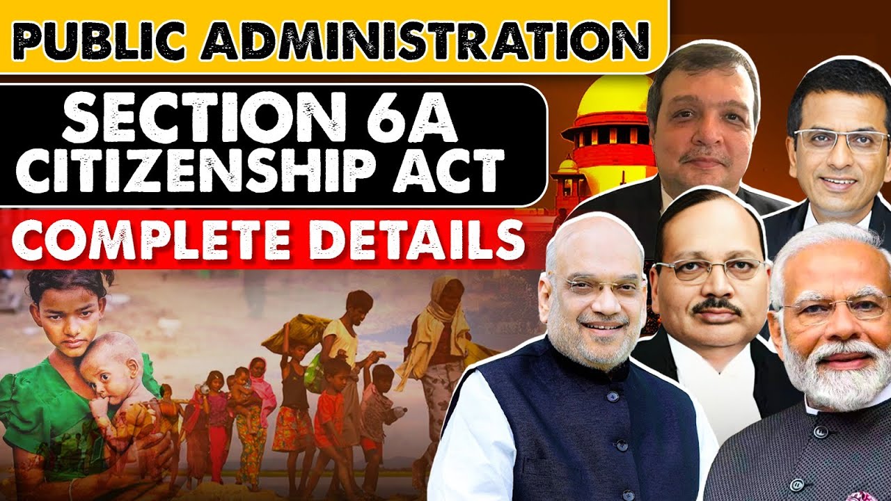 What is Section 6A of Citizenship Act? | Explained through PUBLIC ADMINISTRATION Perspective | UPSC