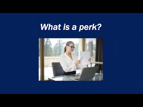 What is a perk?