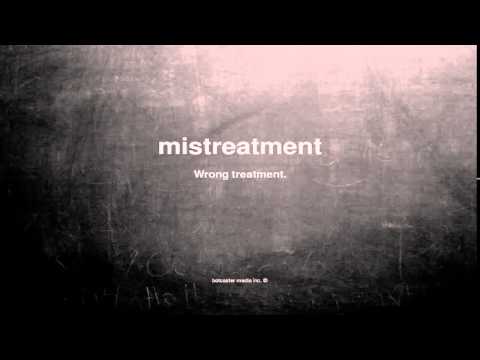 What does mistreatment mean