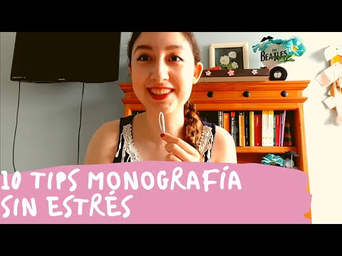10 TIPS PARA MONOGRAFÍA SIN ESTRÉS. DESDE CÓMO EMPEZAR HASTA ENTREGA FINAL
