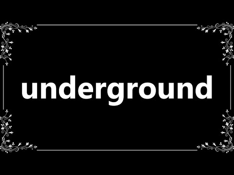 Underground - Meaning and How To Pronounce