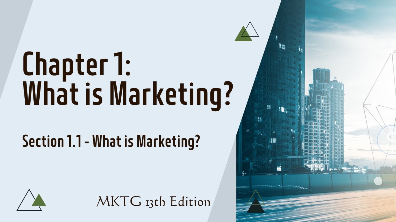 MKTG 13th Edition - Chapter 1 - What is Marketing?