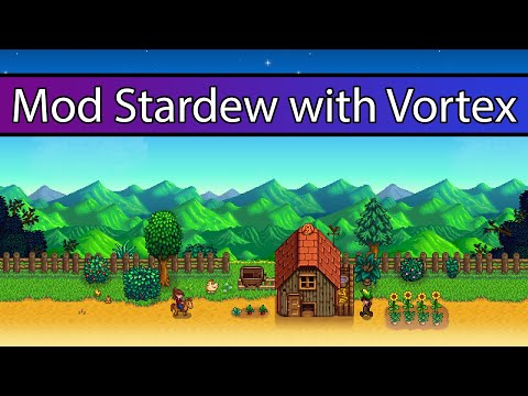 How to mod Stardew Valley with Vortex