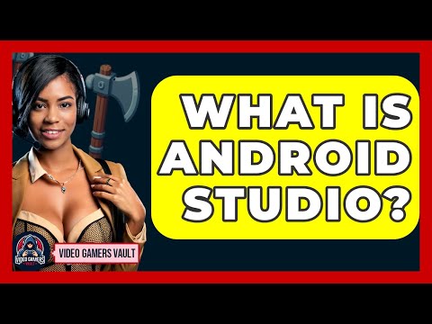 What Is Android Studio? - Video Gamers Vault