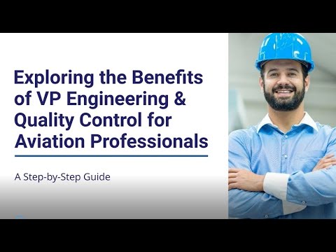 Exploring the Benefits of VP Engineering & Quality Control for Aviation Professionals