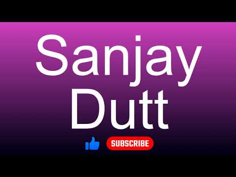 How to correctly pronounce - Sanjay Dutt