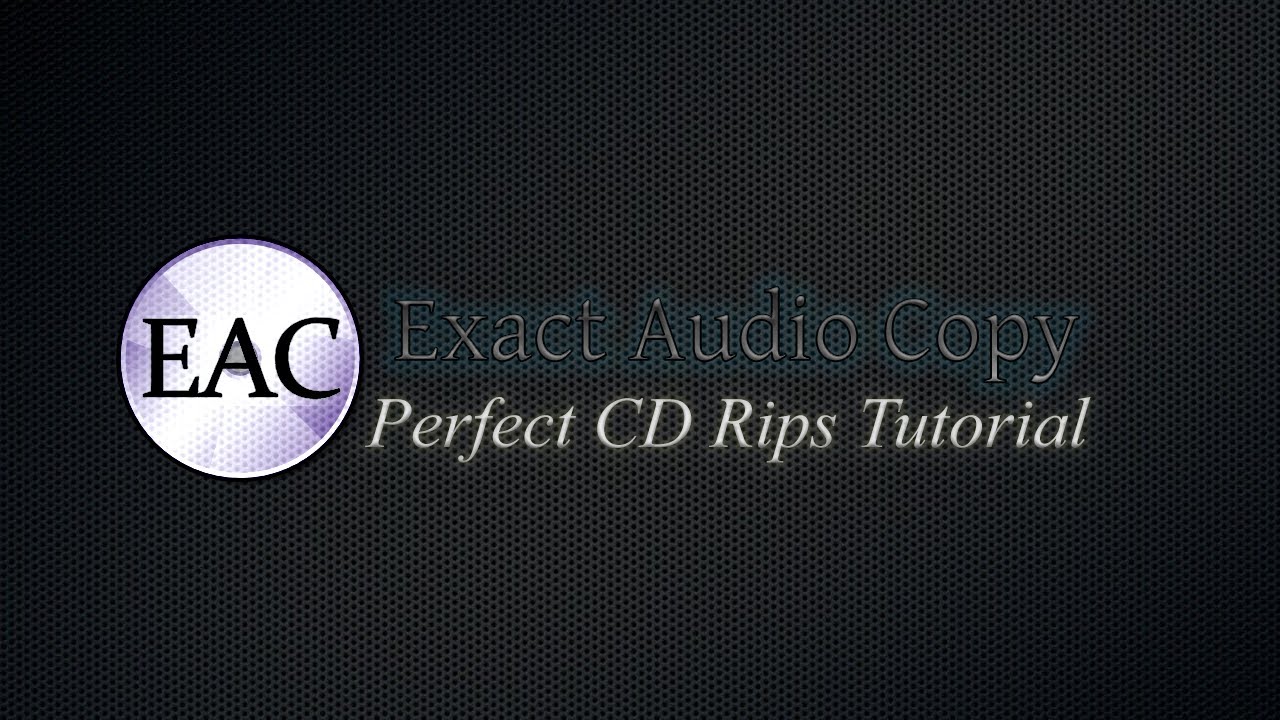 In-depth Guide to Ripping Perfect FLAC files from CD - Exact Audio Copy (EAC) V1.8 (100% Logs)