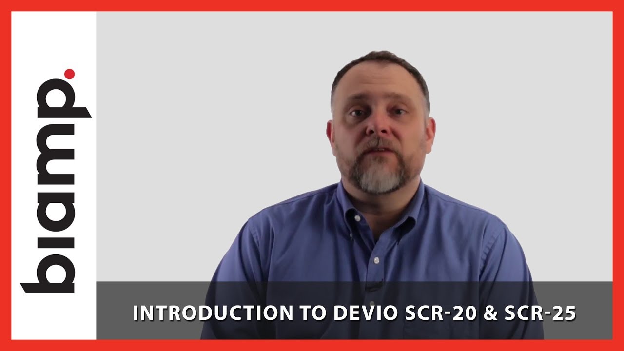 Biamp Devio: Introduction to Devio SCR-20 & SCR-25