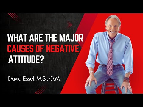 What are the major causes of a negative attitude?