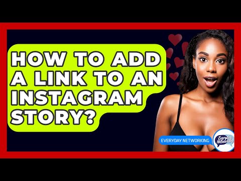 How To Add A Link To An Instagram Story? - Everyday-Networking