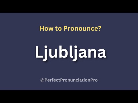 How to Pronounce Ljubljana? Definition of Ljubljana.