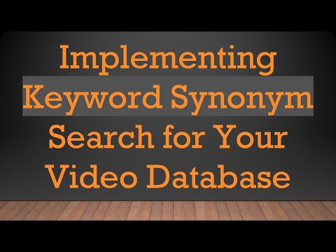 Implementing Keyword Synonym Search for Your Video Database
