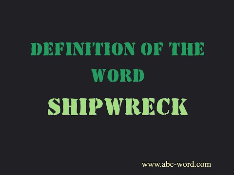 Definition of the word "Shipwreck"