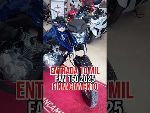 FINANCIAMENTO DA FAN 160 CBS AZUL MODELO 2025 COM ENTRADA DE 10 MIL REAIS#fan160 #honda #motos