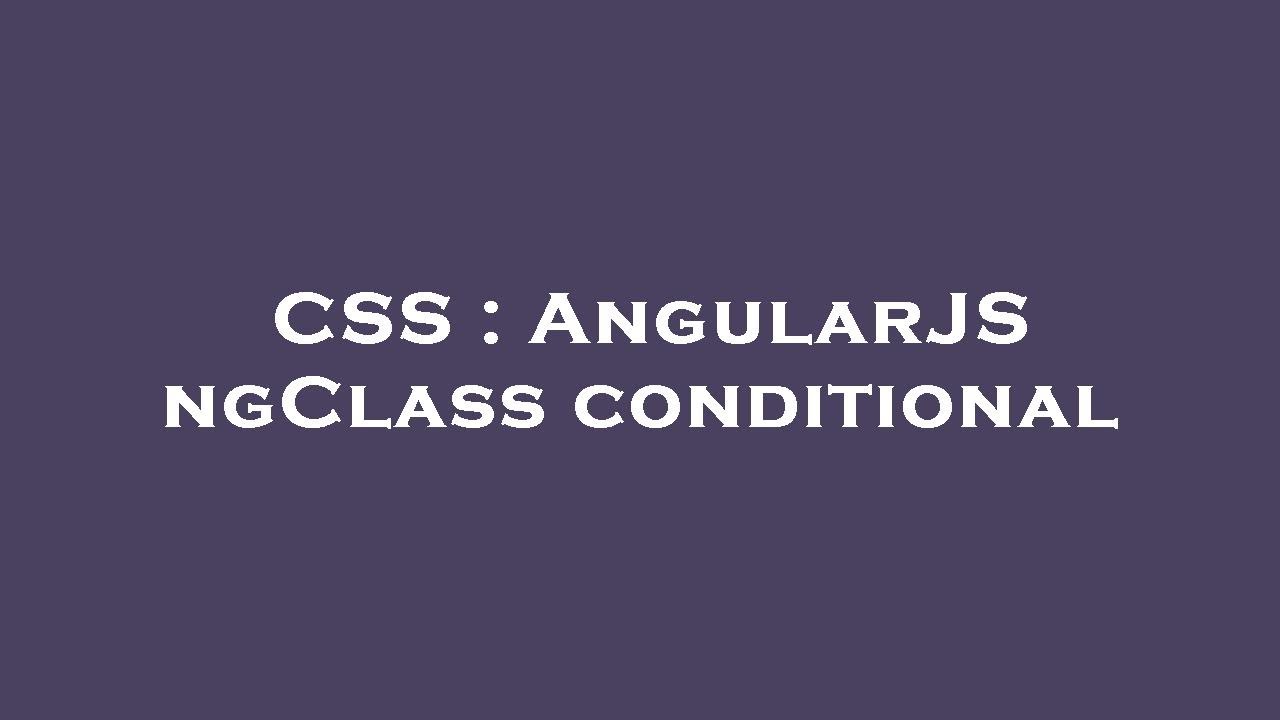 CSS : AngularJS ngClass conditional