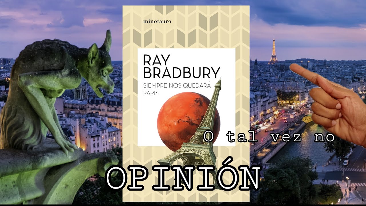 Siempre nos quedará París - Ray Bradbury - Libro - Opinión (¿O no lo fue?)