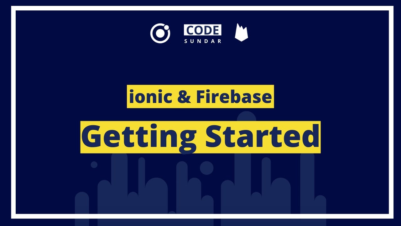 Ionic Firebase Tutorial - Getting Started - codesundar