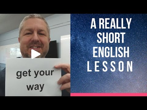 Meaning of GET YOUR WAY - A Really Short English Lesson with Subtitles