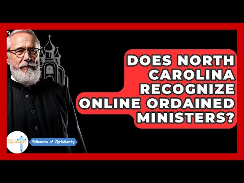 Does North Carolina Recognize Online Ordained Ministers? - Followers Of Christianity