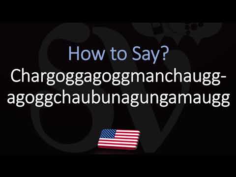 How to Pronounce Lake Chargoggagoggmanchauggagoggchaubunagungamaugg? (CORRECTLY)