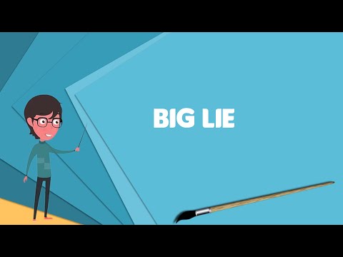 What is Big lie? Explain Big lie, Define Big lie, Meaning of Big lie