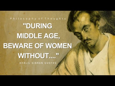 Khalil Gibran's Life Lessons which are better Known in Youth to Not to Regret in Old Age #lifequotes