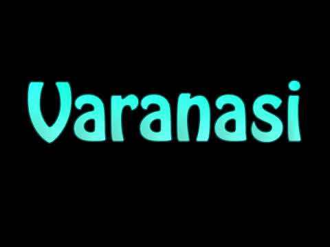 Learn How To Pronounce Varanasi